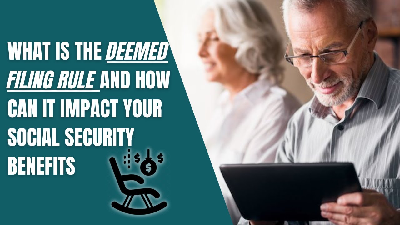 What is The Deemed Filing Rule And How Can It Impact Your Social ...