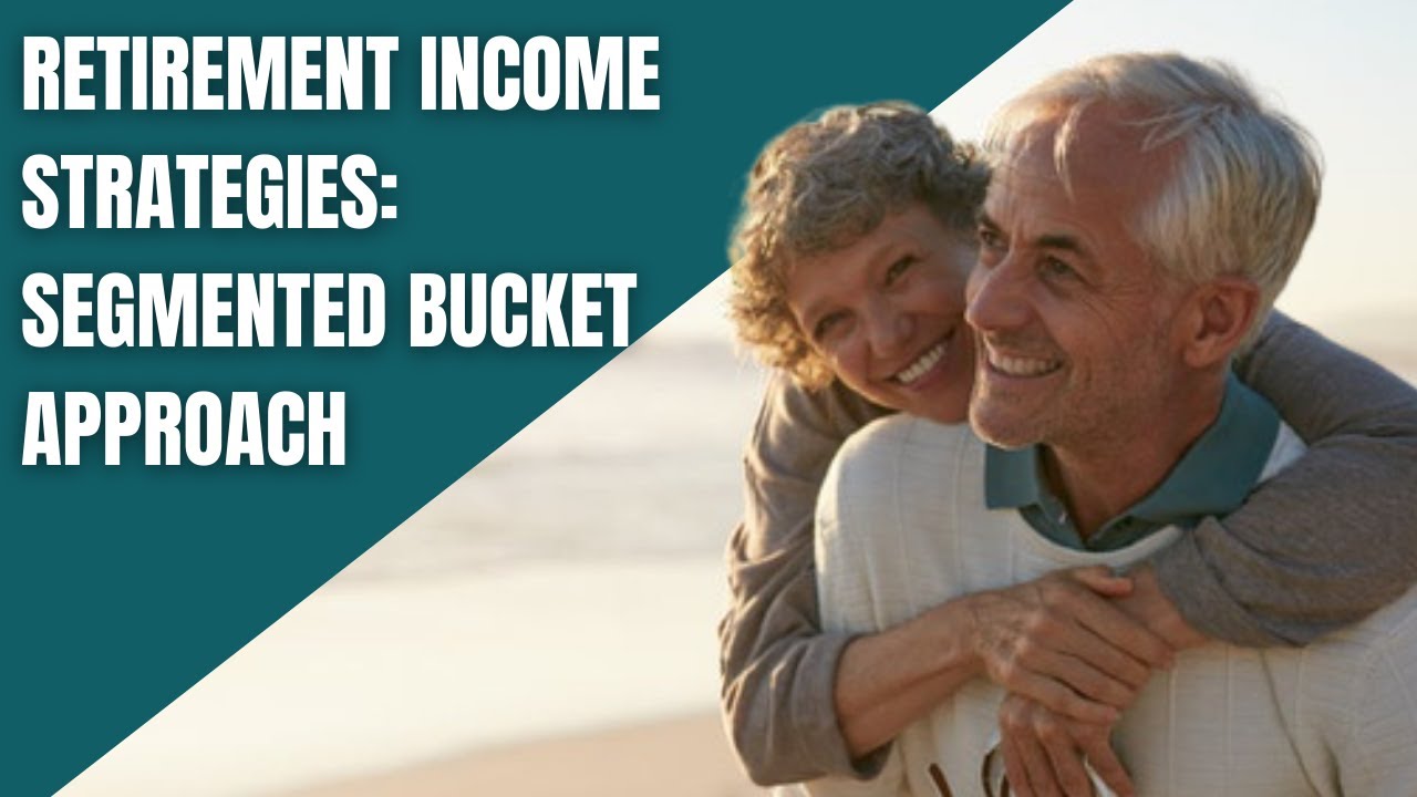 Retirement Income Strategies Segmented Bucket Approach - Oak Harvest ...