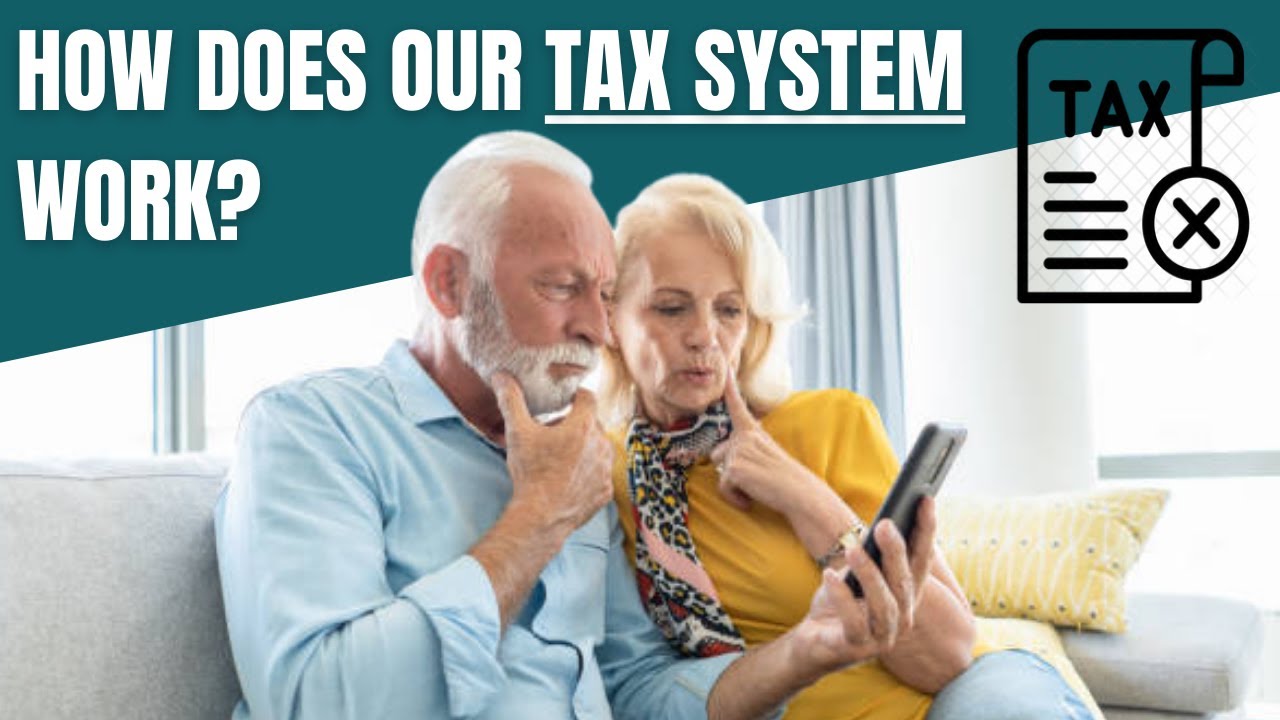 How Does Our Tax System Work | What You Need To Know In Order To ...