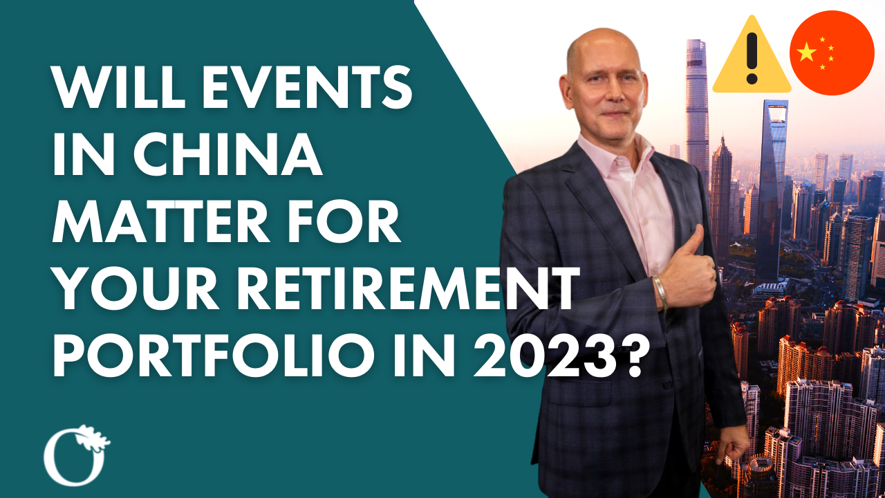 Does China Matter for YOUR Retirement Portfolio going into 2023? - Oak ...