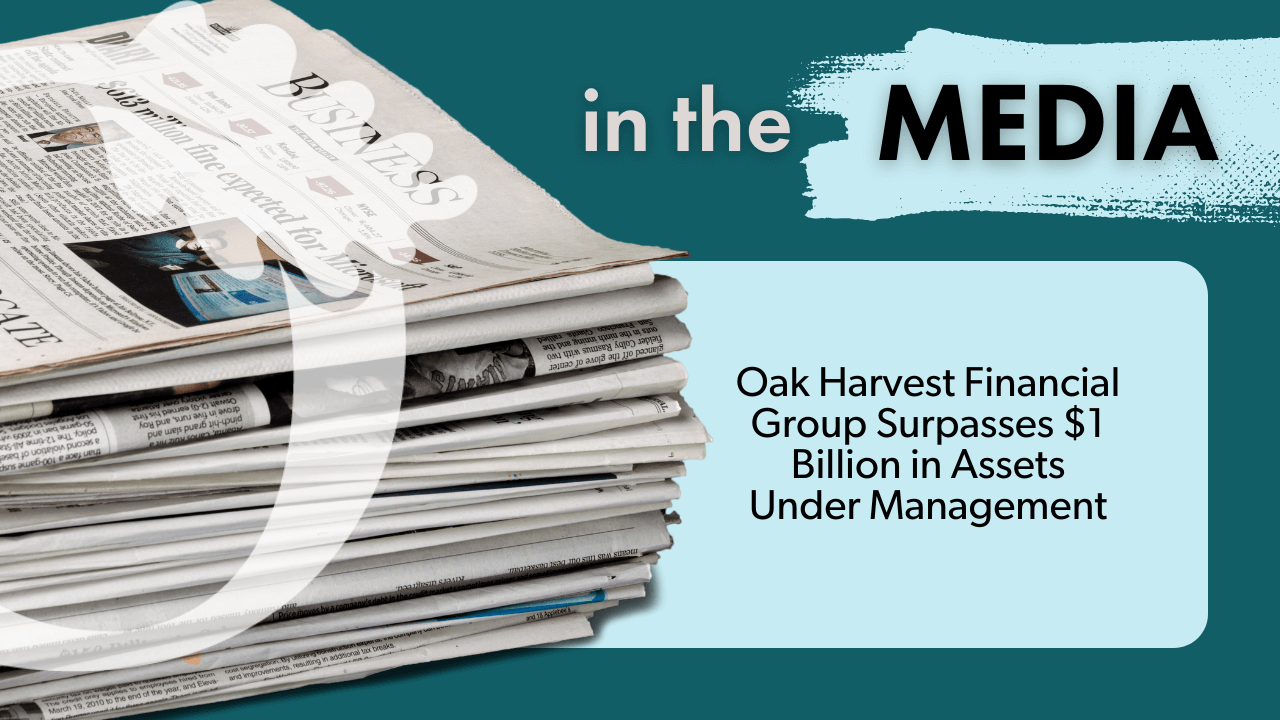 Oak Harvest Financial Group Surpasses $1 Billion in Assets Under ...